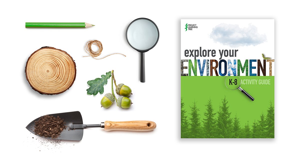 Project Learning Tree Shop | Explore Your Environment: K-8 Activity Guide